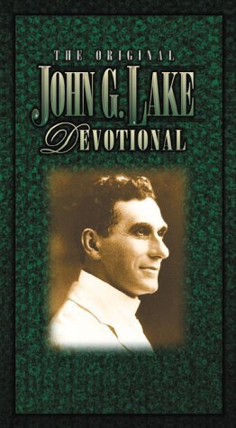 The Original John G. Lake Devotional by John G. Lake | Goodreads