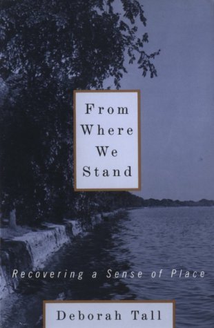 From Where We Stand: Recovering a Sense of Place by Deborah Tall ...