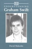 Understanding Graham Swift by David Malcolm | Goodreads