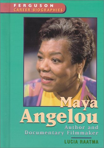 Maya Angelou: Author and Documentary Filmmaker by Lucia Raatma | Goodreads