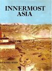 Innermost Asia: A Detailed Report of the Explorations in Central Asia ...