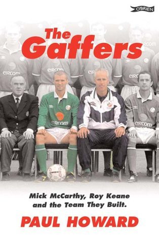 The Gaffers: Mick McCarthy, Roy Keane and the Team They Built by Paul ...