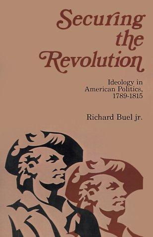 Securing the Revolution: Ideology in American Politics, 1789-1815 by ...