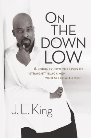 On the Down Low: A Journey into the Lives of 'Straight' Black Men Who ...