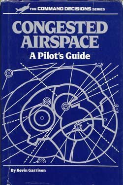 Congested Airspace: A Pilot's Guide by Kevin Garrison | Goodreads