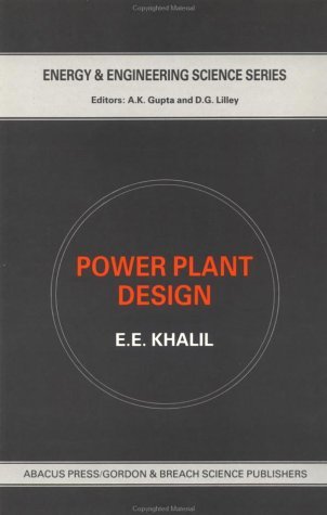 Power Plant Design (Energy and Engineering Science by E.E. Khalil ...