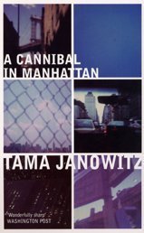 A Cannibal in Manhattan by Tama Janowitz | Goodreads