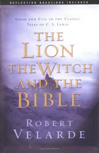 The Lion, the Witch, and the Bible: Good and Evil in the Classic Tales ...