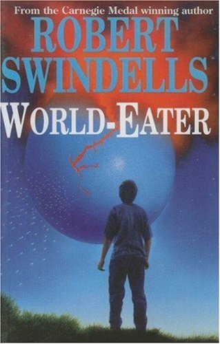 World-Eater by Robert Swindells | Goodreads