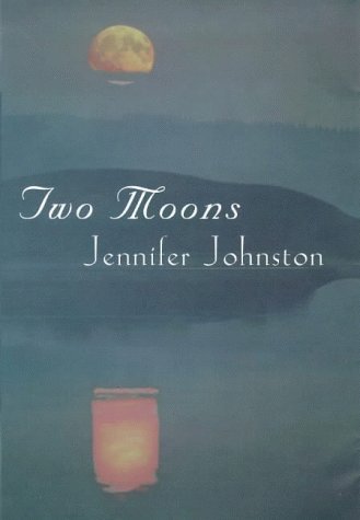 Two Moons by Jennifer Johnston | Goodreads