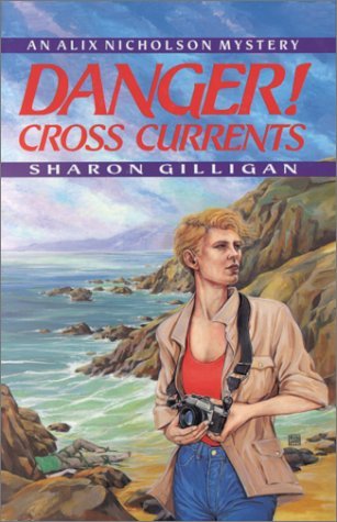 Danger! Cross Currents (Alix Nicholson, #2) by Sharon Gilligan | Goodreads