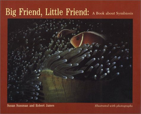 Big Friend, Little Friend: A Book About Symbiosis by Susan Sussman ...