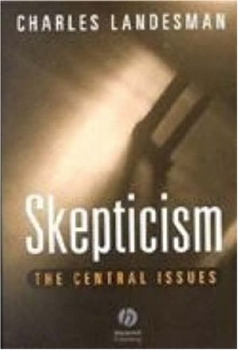 Skepticism: The Central Issues by Charles Landesman | Goodreads