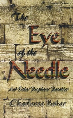 The Eye of the Needle: And Other Prophetic Parables by Charlotte Baker ...