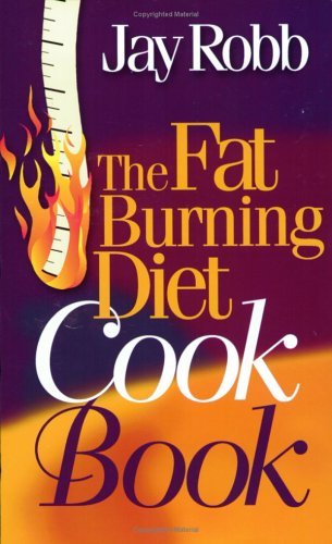 Jay Robb's Fat Burning Diet Cook Book by Jay Robb | Goodreads