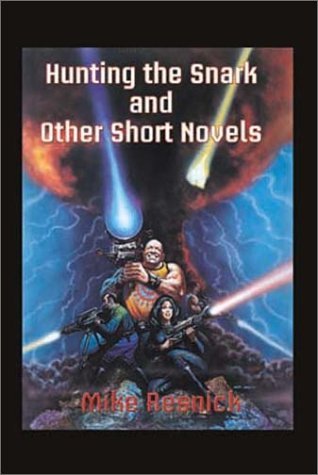 Hunting the Snark and Other Short Novels by Mike Resnick | Goodreads