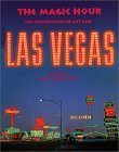 Magic Hour, The: The Convergence of Art and Las Vegas by Libby Lumpkin | Goodreads