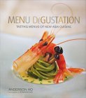 Menu Degustation: Tasting Menus of New Asia Cuisine by Anderson Ho ...