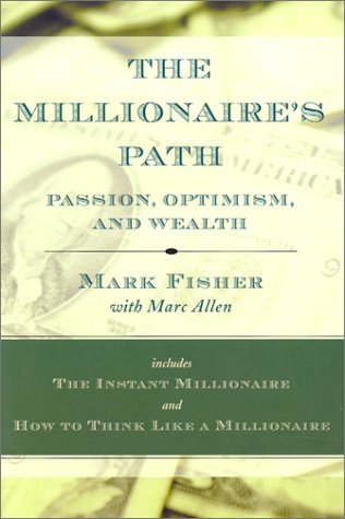 The Millionaire's Path: Passion, Optimism, and Wealth by Mark Fisher ...
