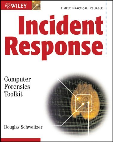Incident Response: Computer Forensics Toolkit by Douglas Schweitzer | Goodreads