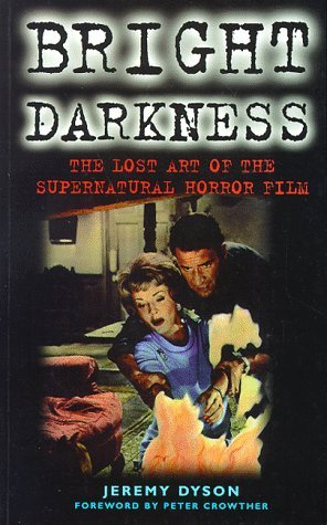 Bright Darkness: The Lost Art of the Supernatural Horror Film by Jeremy ...