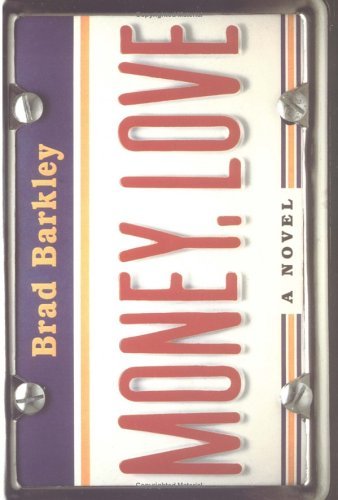 Money, Love: A Novel by Brad Barkley | Goodreads