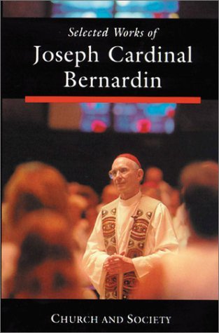 Selected Works of Joseph Cardinal Bernardin: Church and Society by ...