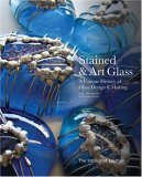 Stained and Art Glass: A Unique History of Glass Design & Making by ...