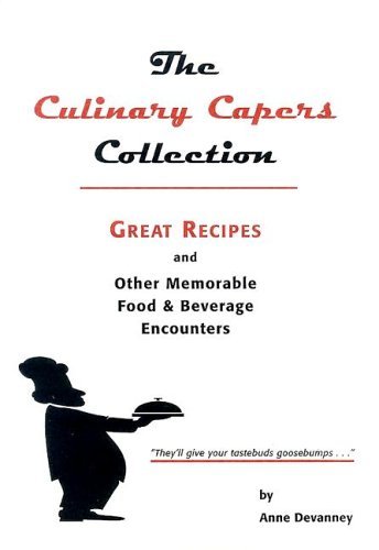 The Culinary Capers Collection: Great Recipes And Other Food & Beverage ...