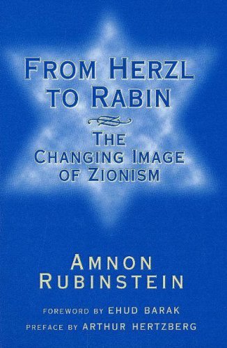 From Herzl to Rabin: The Changing Image of Zionism by Amnon Rubinstein ...