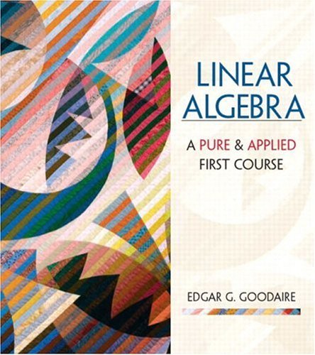 Linear Algebra: A First Course in Pure and Applied Math by Edgar G ...