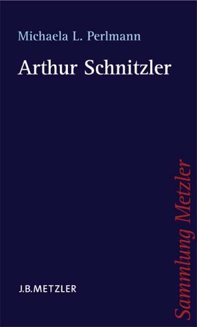 Arthur Schnitzler (Sammlung Metzler) by Michaela L Perlmann | Goodreads
