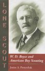 Lone Scout: W. D. Boyce and American Boy Scouting by Janice A ...