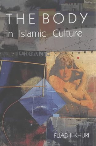 The Body In Islamic Culture by Fuad I. Khuri | Goodreads