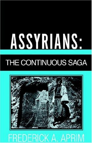 Assyrians: The Continuous Saga by Fred Aprim | Goodreads