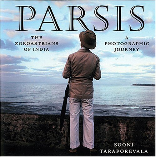 Parsis: The Zoroastrians of India - A Photographic Journey by Sooni ...
