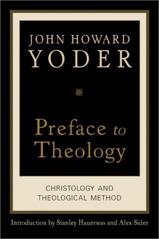 Preface to Theology: Christology and Theological Method by John Howard ...