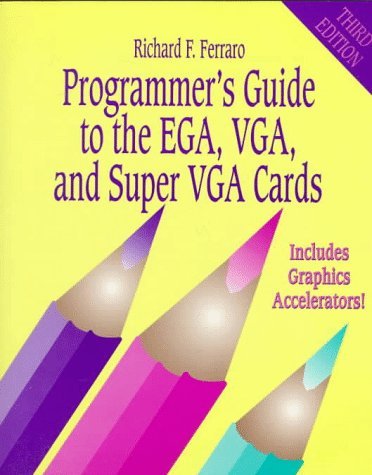 Programmer's Guide to the EGA, VGA, and Super VGA Cards by Richard F ...