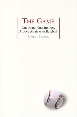 The Game: One Man, Nine Innings, A Love Affair with Baseball by Robert ...