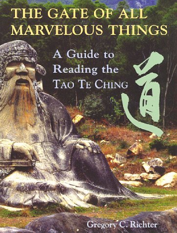 Gate of All Marvelous Things : A Guide to Reading the Tao Te Ching by ...