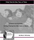 Potty Time for One, Two or Three! A Parent's Survival Guide for Potty ...