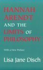 Hannah Arendt and the Limits of Philosophy: With a New Preface by Lisa ...