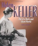 Helen Keller: Out of a Dark and Silent World by Sandra H. Shichtman ...