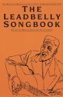 The Leadbelly Songbook by Moses Asch | Goodreads