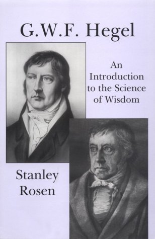 G.W.F. Hegel: Introduction to Science of Wisdom by Stanley Rosen ...