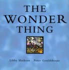 The Wonder Thing by Libby Hathorn | Goodreads