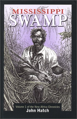 Mississippi Swamp (New Africa Chronicles) by John W. Hatch | Goodreads
