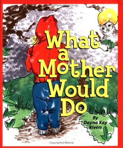 What a Mother Would Do by Dayna Kay Rivers | Goodreads