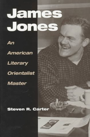 James Jones: An American Literary Orientalist Master by Steven R ...