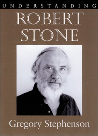 Understanding Robert Stone by Gregory Stephenson | Goodreads